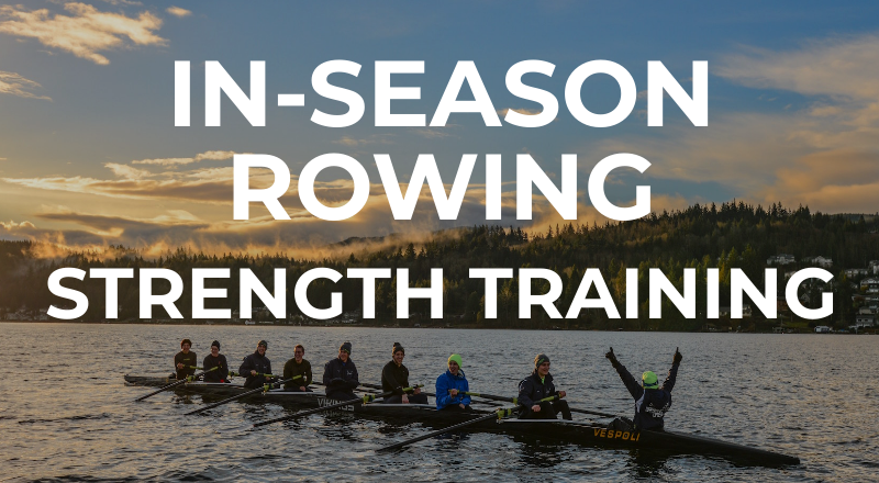 In-Season Rowing Strength Training - Rowing Stronger